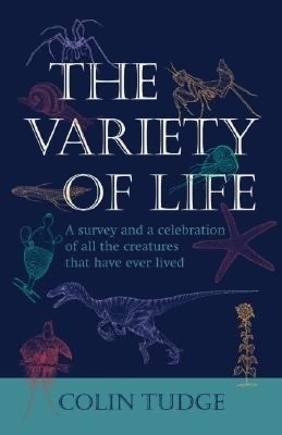 The Variety of Life: A Survey and a Celebration of All the Creatures ...