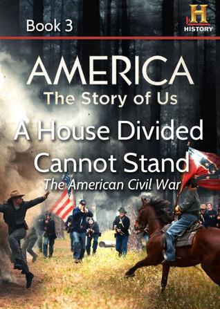 A House Divided Cannot Stand: The American Civil War by Kevin Baker ...
