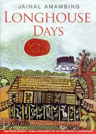 Longhouse Days by Jainal Amambing | Goodreads