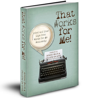That Works for Me!: Tried and True Tips from Works for Me Wednesday by ...
