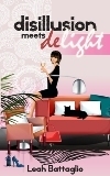 Disillusion Meets Delight by Leah Battaglio | Goodreads