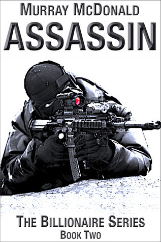 Assassin (The Billionaire #2) by Murray McDonald | Goodreads