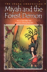 The Jugra Chronicloes: Miyah and the Forest Demon by Tutu Dutta-Yean ...