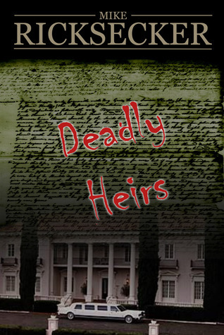 Deadly Heirs by Mike Ricksecker | Goodreads