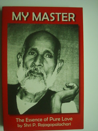 My Master: The Essence of Pure Love by Parthasarathi Rajagopalachari ...