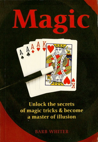 Magic: Unlock the Secrets of Magic Tricks & Become a Master of Illusion ...