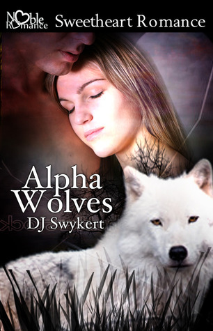 Alpha Wolves by D.J. Swykert | Goodreads