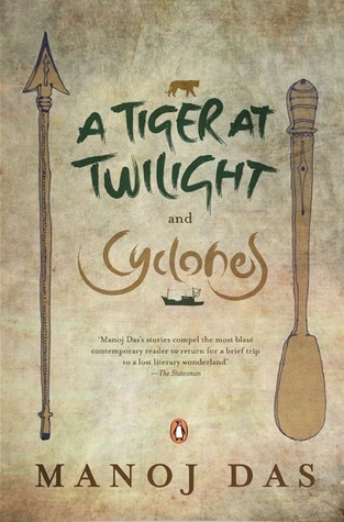 A Tiger At Twilight And Cyclones by Manoj Das | Goodreads