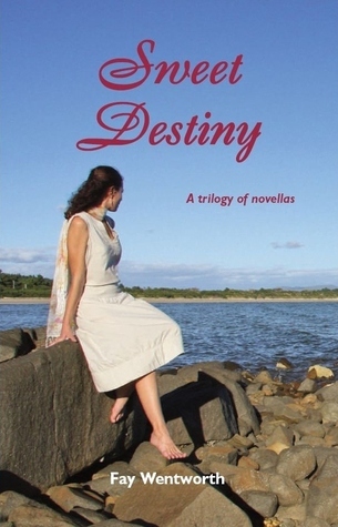 Sweet Destiny by Fay Wentworth | Goodreads