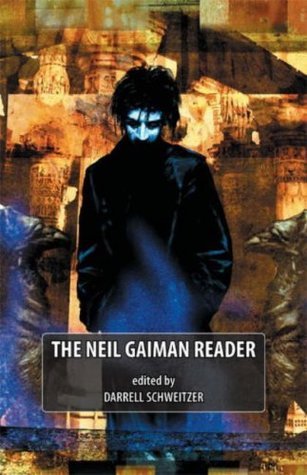 The Neil Gaiman Reader by Darrell Schweitzer | Goodreads
