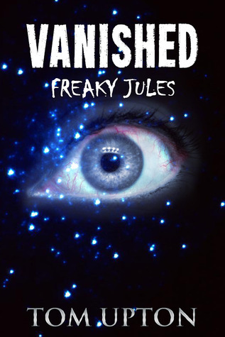 Vanished (Freaky Jules #1) by Tom Upton | Goodreads
