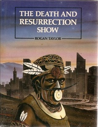 The Death and Resurrection Show: From Shaman to Superstar by Rogan P ...