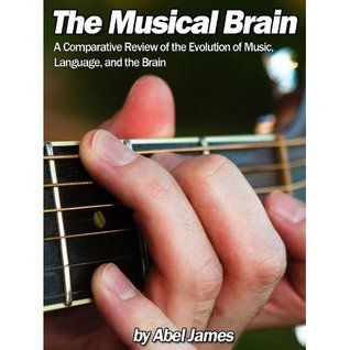 The Musical Brain: The Evolution of Music, Language, and the Brain by ...