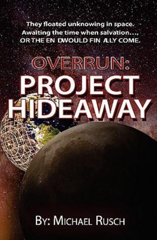 Overrun: Project Hideaway by Michael Rusch | Goodreads