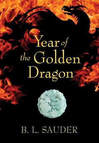 Year of the Golden Dragon (Journey to the East) by B.L. Sauder | Goodreads