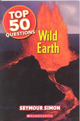 Top 50 Questions Wild Earth by Seymour Simon | Goodreads