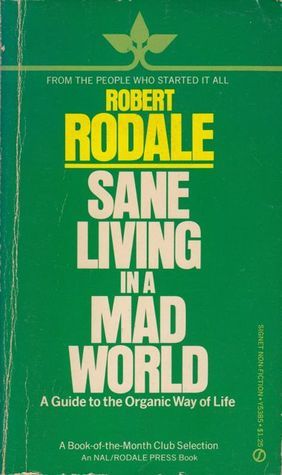 Sane Living in a Mad World: A Guide to the Organic Way of Life by ...