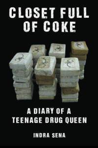 Closet Full of Coke A Diary of a Teenage Drug Queen by Indra Sena ...