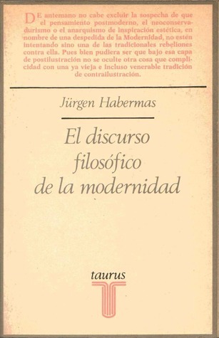 El discurso filosófico de la modernidad by Jürgen Habermas | Goodreads