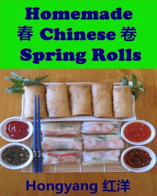 Homemade Chinese Spring Rolls: Recipes with Photos by Hongyang 红洋 ...