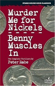 Murder Me for Nickels & Benny Muscles In by Peter Rabe | Goodreads