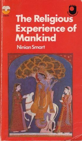 The Religious Experience of Mankind by Ninian Smart | Goodreads