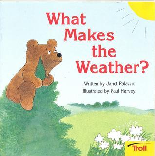 What Makes the Weather? by Janet Palazzo | Goodreads