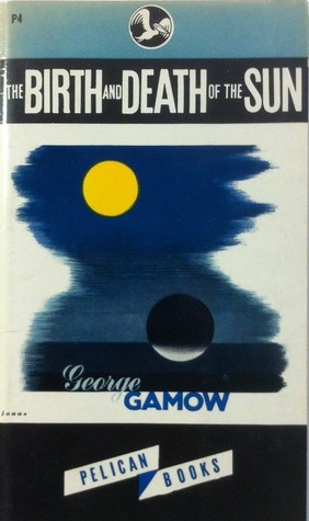 The Birth and Death of the Sun by George Gamow | Goodreads