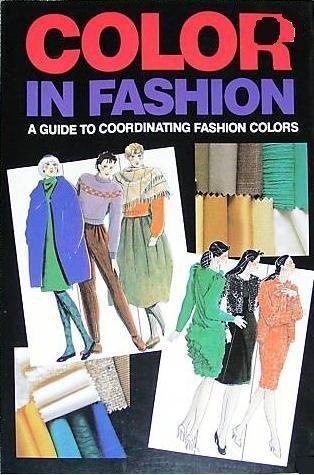 Color In Fashion: A Guide To Coordinating Fashion Colors by Yōko Ogawa ...
