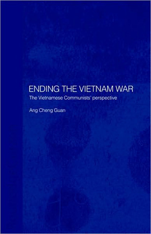 Ending The Vietnam War: The Vietnamese Communists' perspective by Cheng ...