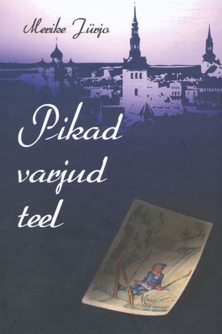 Pikad varjud teel by Merike Jürjo | Goodreads
