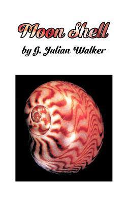 Moon Shell by G. Julian Walker | Goodreads