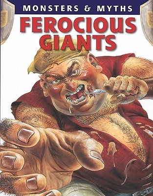 Ferocious Giants (Monsters & Myths) by Gerrie McCall | Goodreads