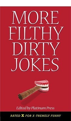 More Filthy Dirty Jokes by Platinum Press | Goodreads