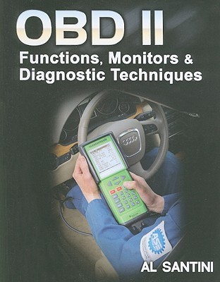 OBD-II: Functions, Monitors and Diagnostic Techniques by Al Santini ...