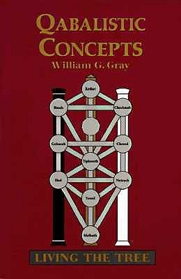 Qabalistic Concepts: Living the Tree by William G. Gray | Goodreads