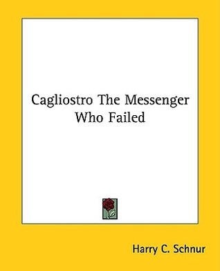 Cagliostro The Messenger Who Failed by Harry C. Schnur | Goodreads