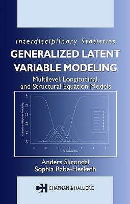 Generalized Latent Variable Modeling: Multilevel, Longitudinal, and Structural Equation Models ...