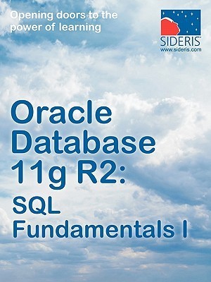 Oracle Database 11g R2: SQL Fundamentals I by Sideris Courseware Corp ...
