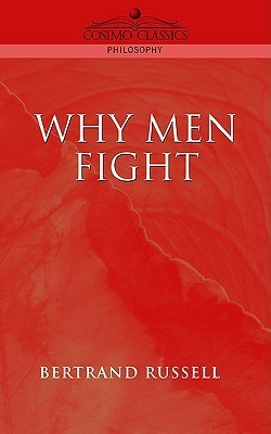 Why Men Fight by Bertrand Russell | Goodreads