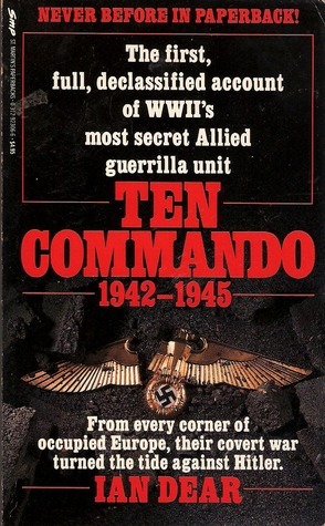 Ten Commando, 1942-1945 by Ian Dear | Goodreads