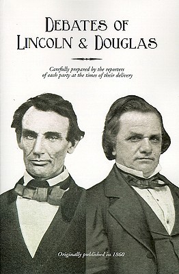 Political Debates Between Hon. Abraham Lincoln and Hon. Stephen A ...