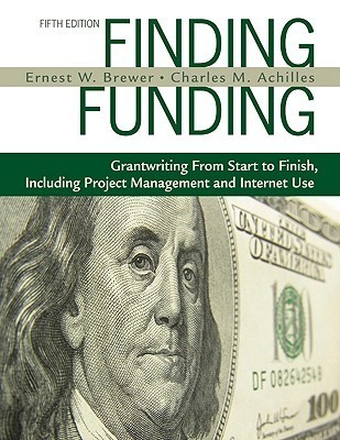 Finding Funding: Grantwriting From Start to Finish, Including Project ...