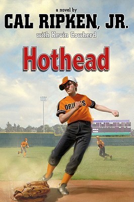 Hothead by Cal Ripken Jr. | Goodreads