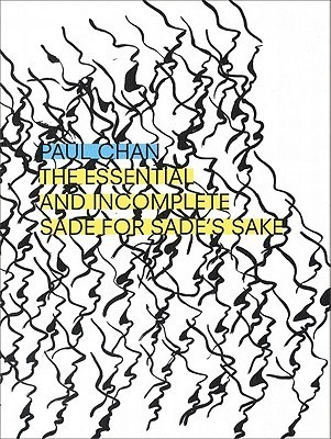 Paul Chan: The Essential and Incomplete Sade for Sade's Sake by Paul ...