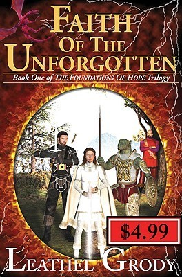 Faith Of The Unforgotten by Leathel Grody | Goodreads