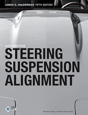Automotive Steering, Suspension and Alignment by James D. Halderman ...