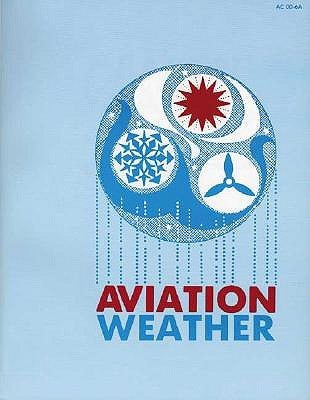 Aviation Weather: for Pilots and Flight Operations Personnel by Federal ...