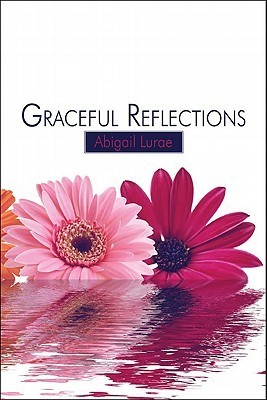 Graceful Reflections by Abigail Lurae | Goodreads