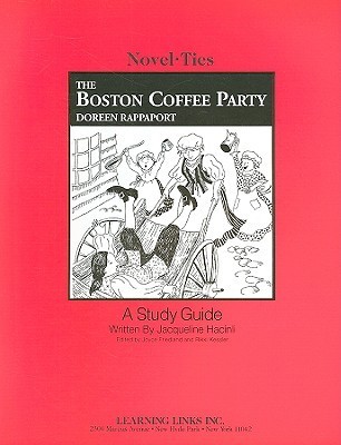 Boston Coffee Party: Novel-Ties Study Guide by Doreen Rappaport | Goodreads